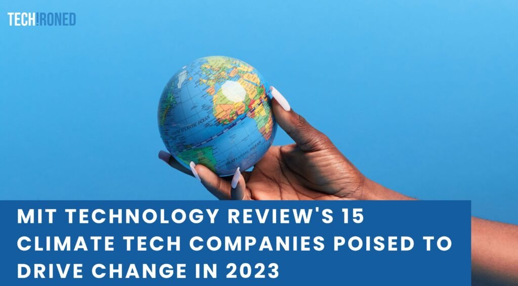 MIT Technology Review's 15 Climate Tech Companies Poised To Drive ...